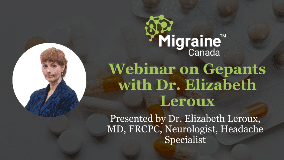 Webinar on Gepants with Dr. Elizabeth Leroux - Migraine Canada