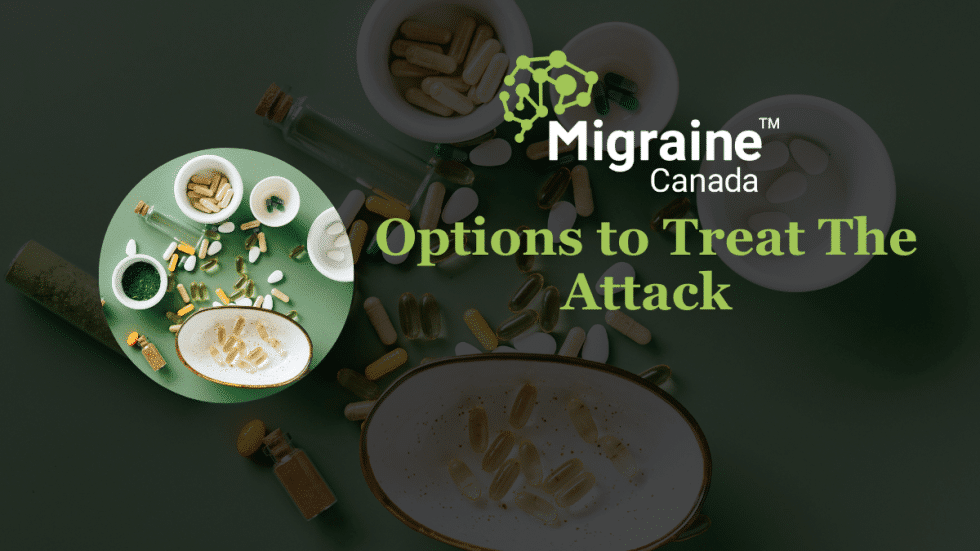 Options to Treat a Migraine Attack - Migraine Canada